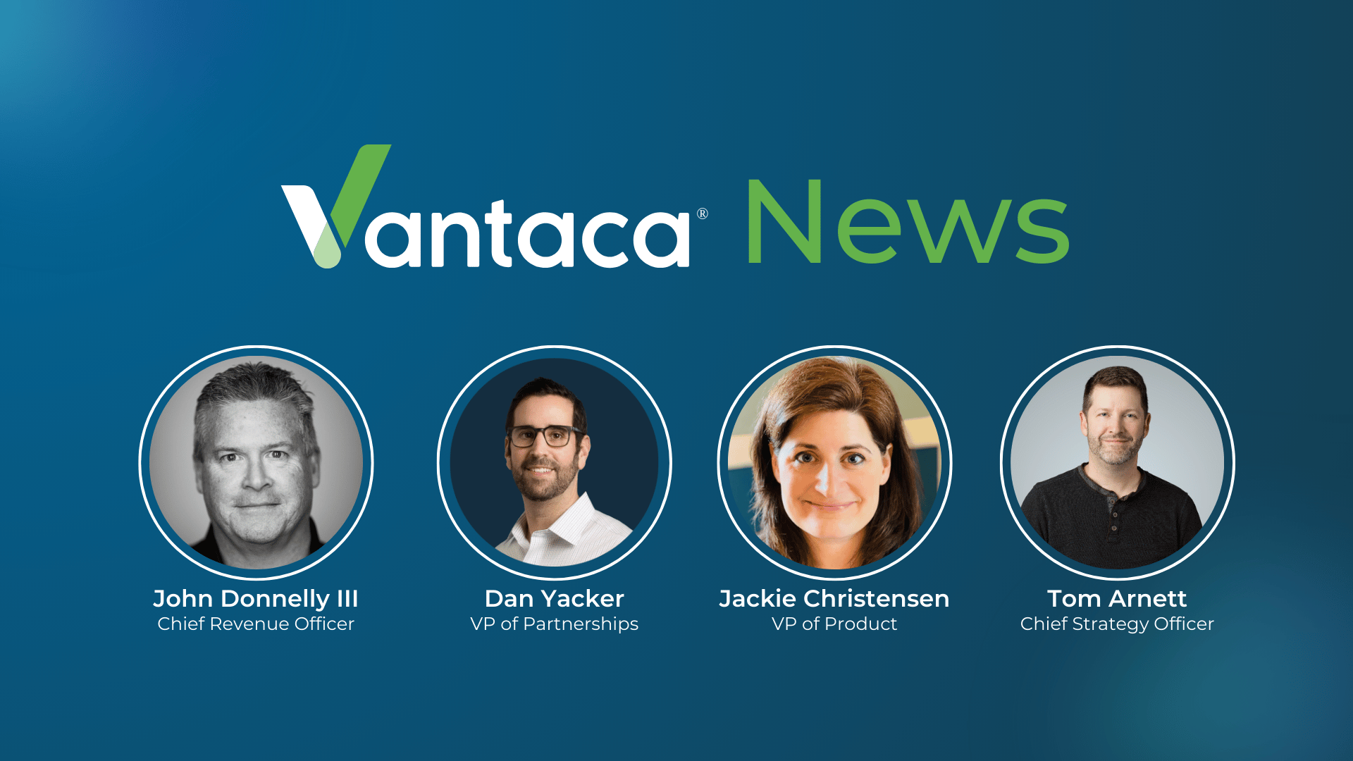 Vantaca Announces Four Distinguished Executive Hires, Reinforcing AI-Driven Innovation and ...